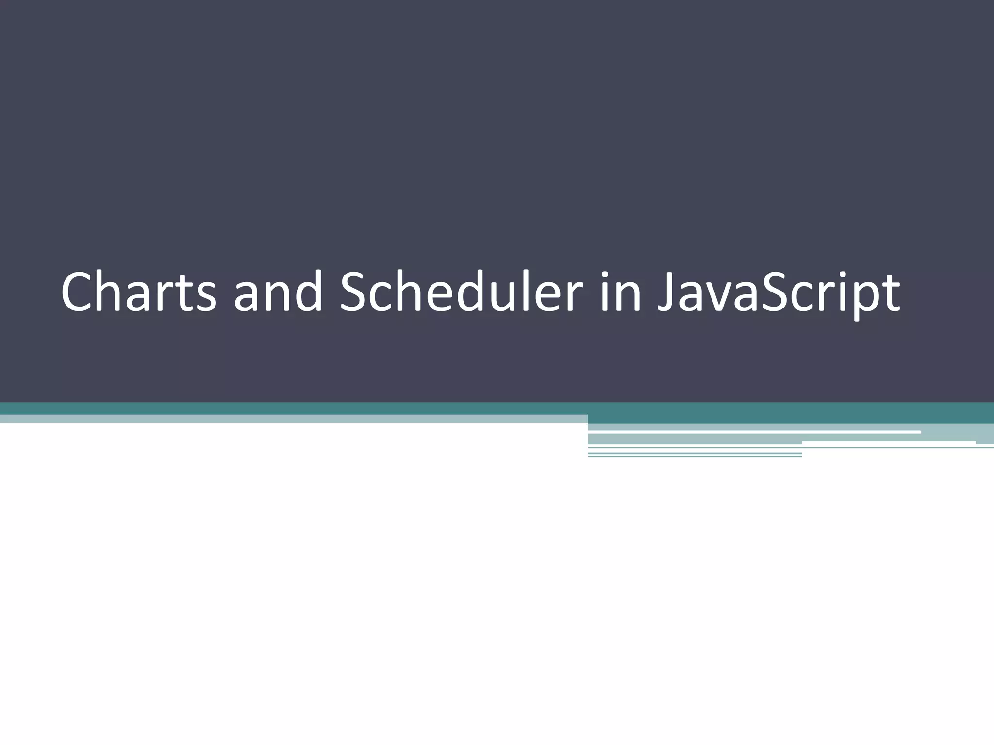 Charts and Scheduler in JavaScript.pptx