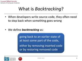 CHASE 2012 - An Exploratory Study of Backtracking Strategies Used by ...