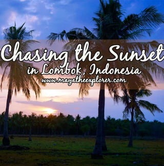 Chasing the Sunset in Lombok, Indonesia | PPTX
