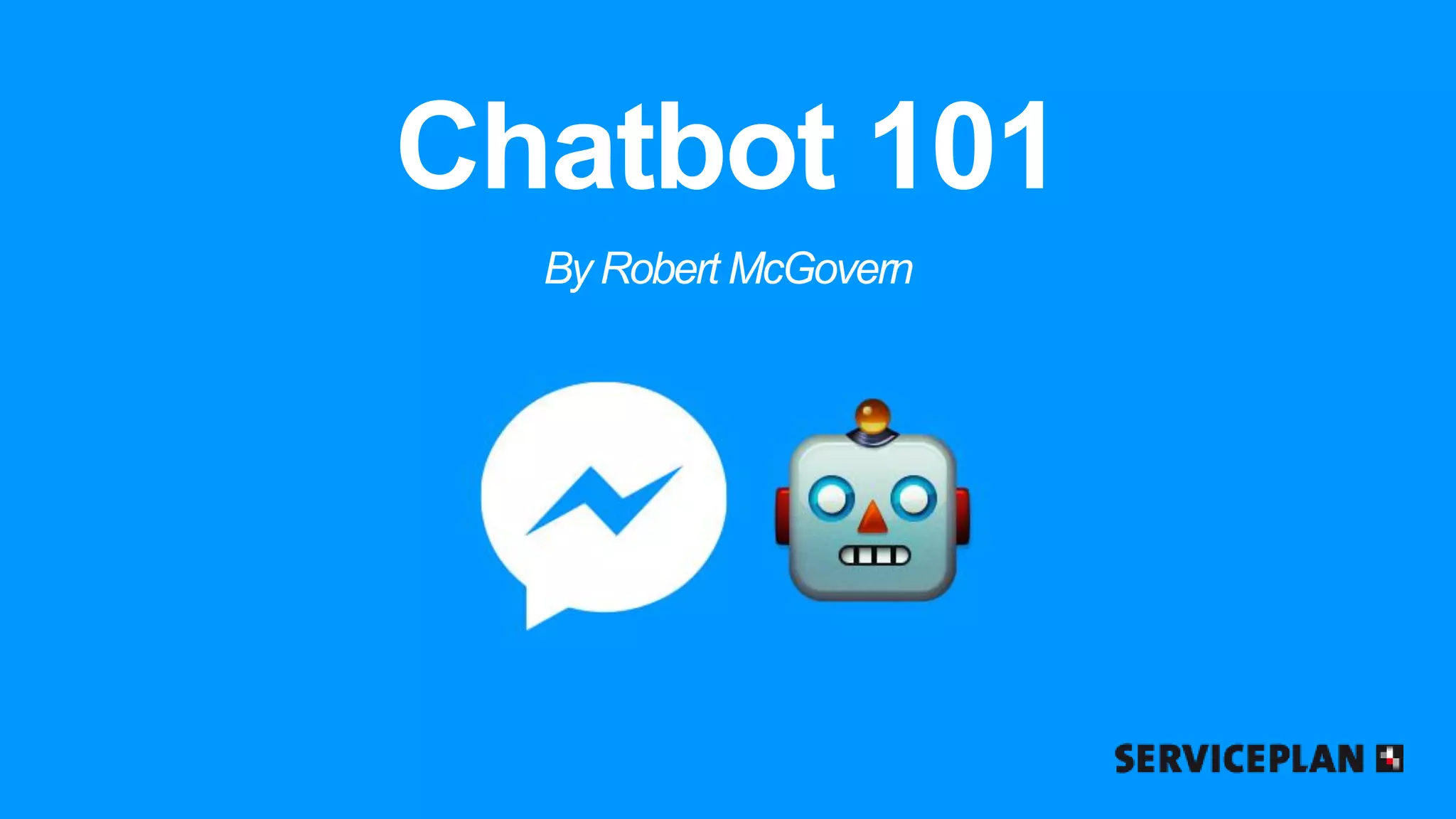 Chatbot 101 - Robert McGovern | PPT