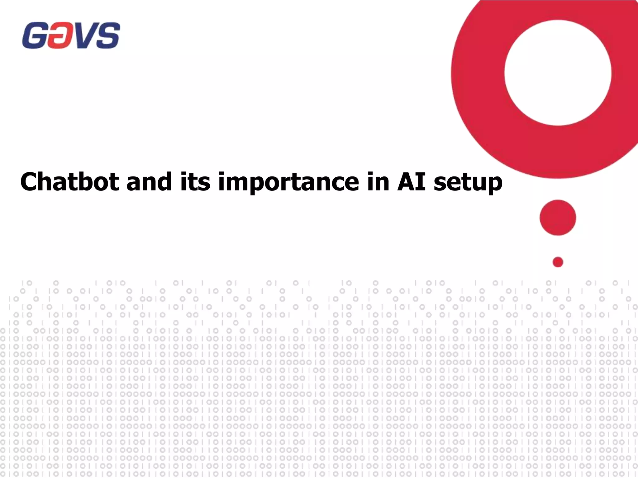 Chatbot and its importance in AI setup | PPT Chatbot and its importance in AI setup | PPT