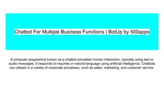 Chatbot For Multiple Business Functions _ BotUp by 500apps.pdf