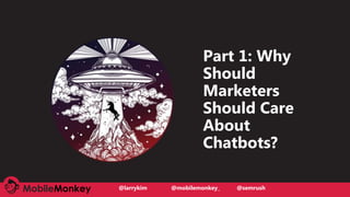 Chatbots with Larry Kim and Seth Louey | PPT | Free Download
