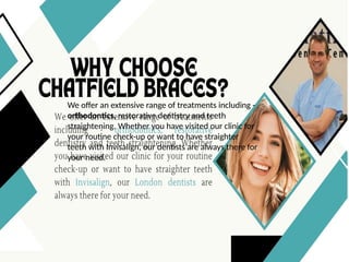 Chatfield Dental Braces London Overview.pptx
