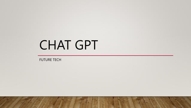 CHAT GPT.pptx | Artificial Intelligence | Technology & Computing