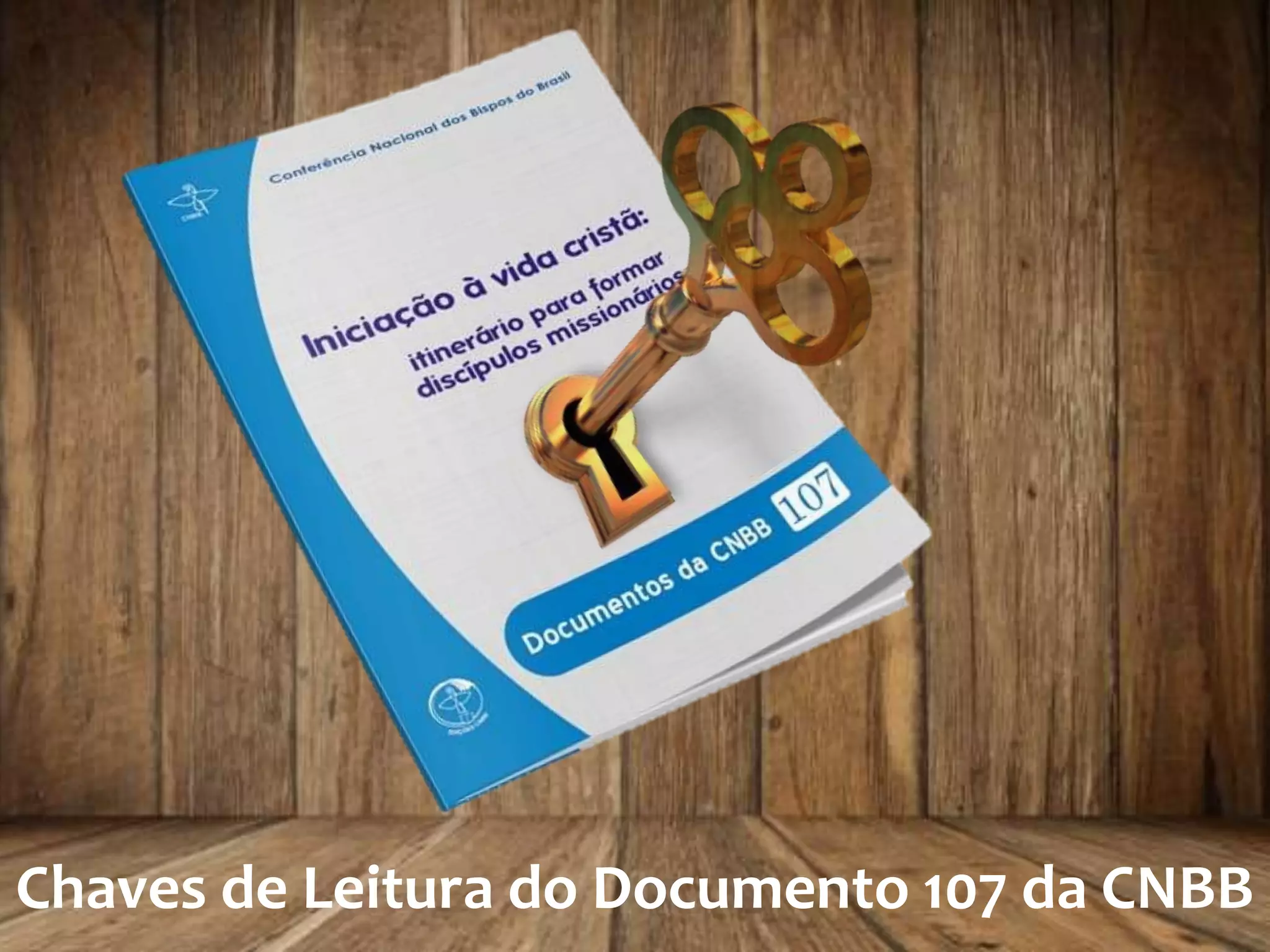 Chaves de Leitura do Documento 107 da CNBB.pptx