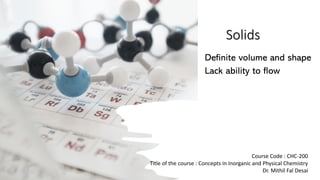 Solids:CHC-200 : Concepts in Inorganic and Physical Chemistry | PPT