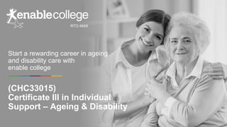CHC33015 Certificate III in Individual Support - Ageing and Disability ...