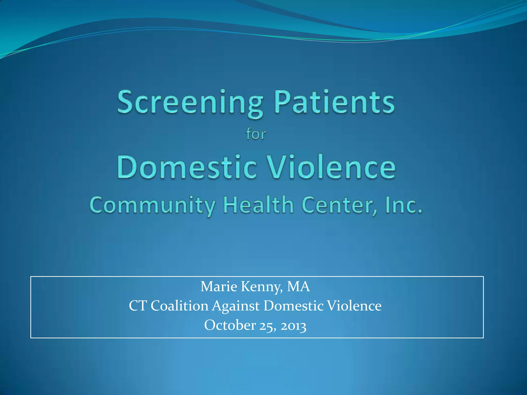 Screening Patients for Domestic Violence | PPTX