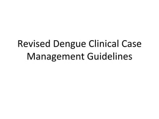 CHD 4B Revised Dengue Case Management.ppt