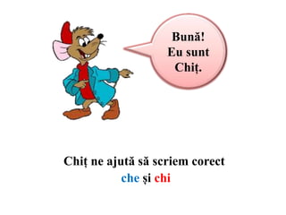 Scriem corect grupurile de litere Che-chi.pptx