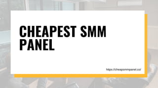 CHEAPEST SMM PANEL | PPT