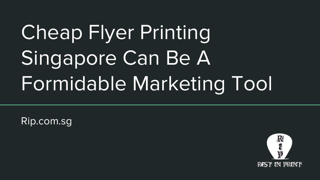 Cheap Flyer Printing Singapore Can Be A Formidable Marketing Tool Cheap Flyer Printing Singapore Can Be A Formidable Marketing Tool