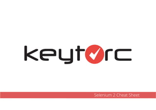 Selenium 2- Keytorc Test Automation Cheatsheet | PPT