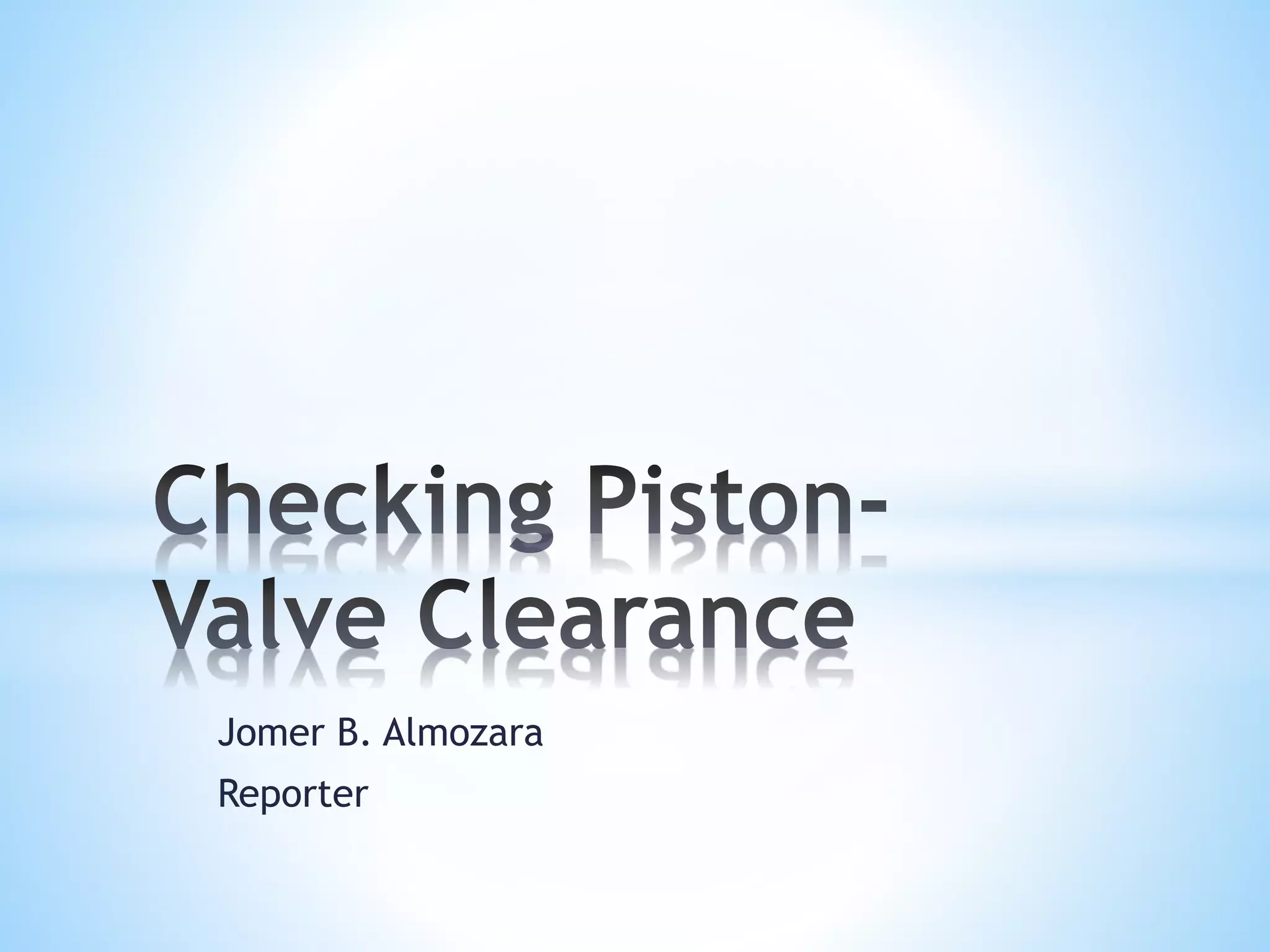 Checking piston valve clearance | PPTX