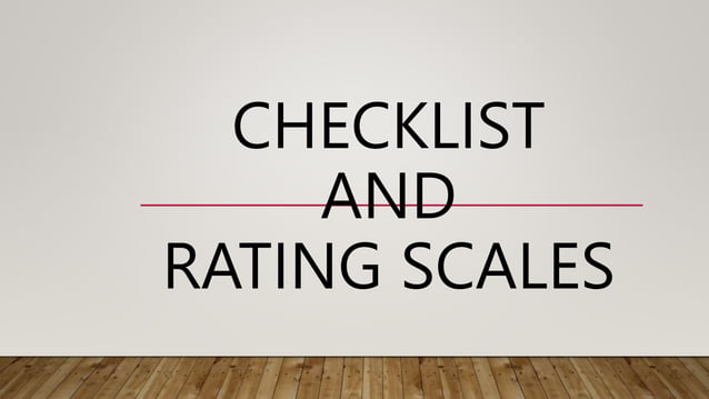 CHECKLIST-AND-RATING-SCALES ppt for college | PPTX