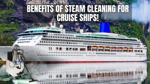 Benefits of Steam Cleaning for Cruise Ships! | PPT