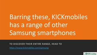 Check out these amazing Samsung devices on KICKmobiles | PPT