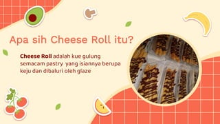Cheese Roll - Kelompok 1.pptx
