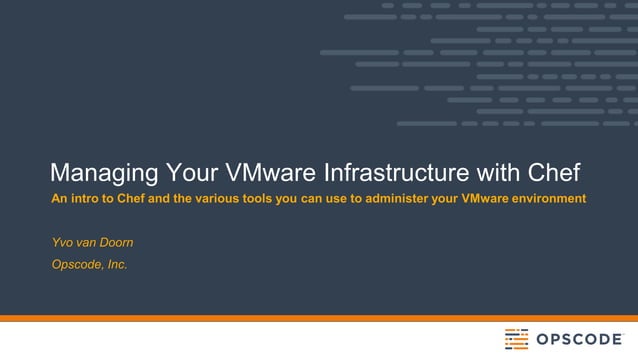 Opscode Webinar: Managing Your VMware Infrastructure with Chef | PPT