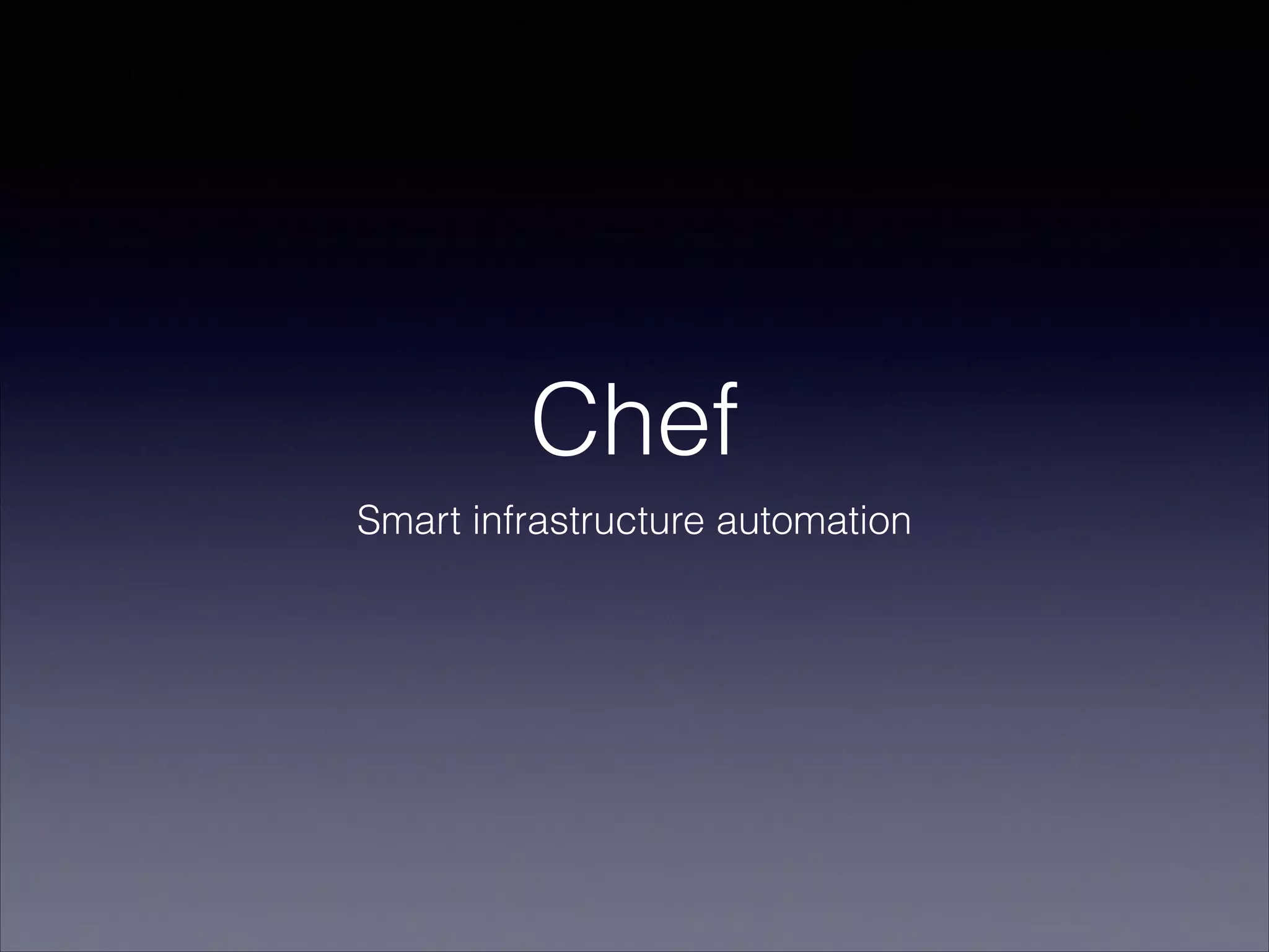 Chef: Smart infrastructure automation | PPT
