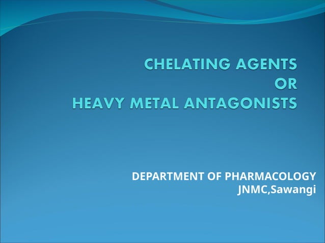 Pharmacotherapy of chelating agents (Heavy metal antagonist) | PPT