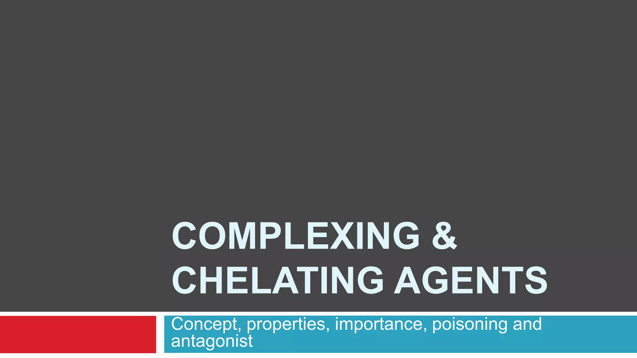 Complexing & Chelating agents | PPTX