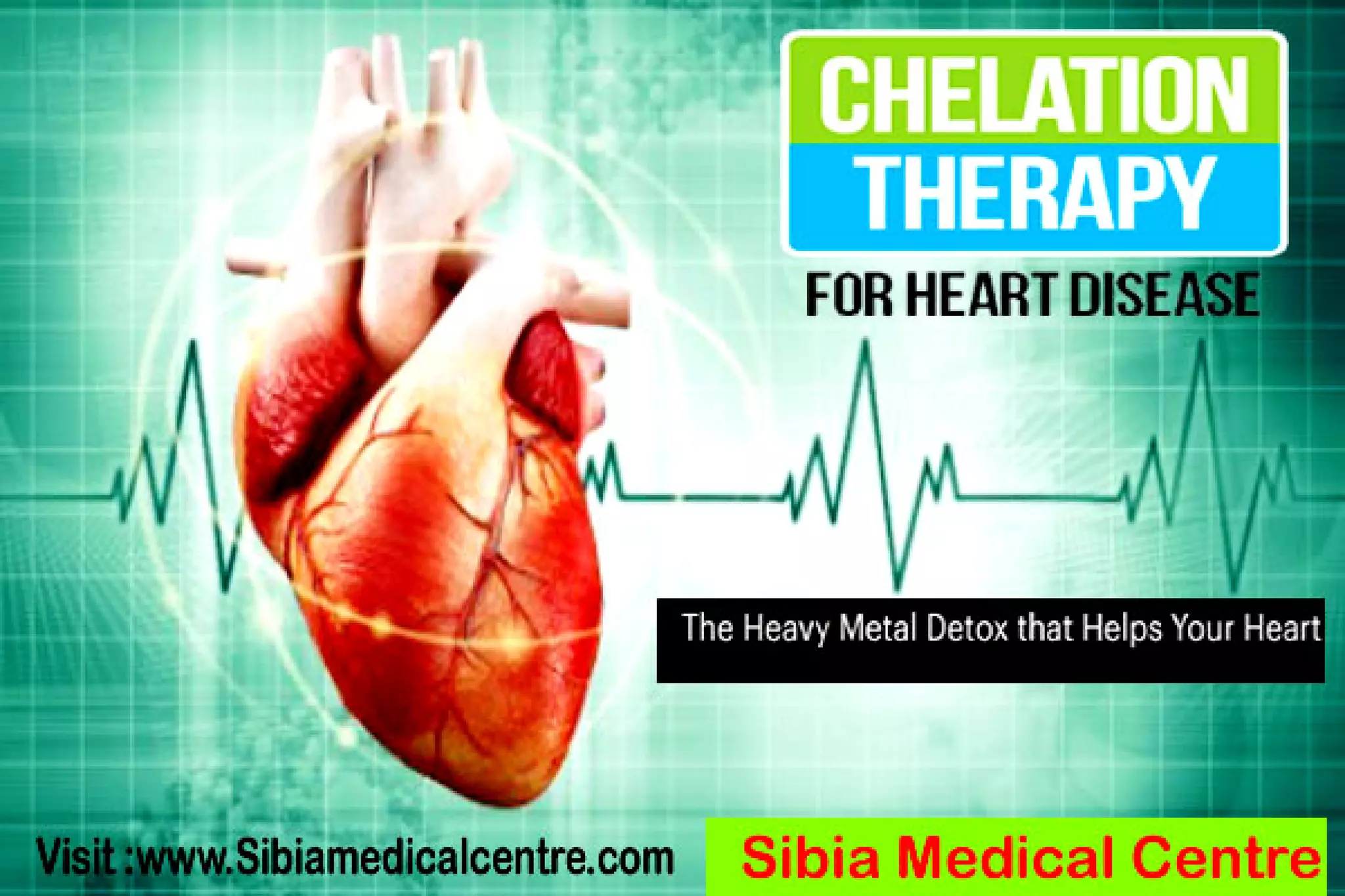 Chelation therapy for Heart Disease - Sibia medical centre | PDF