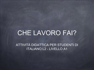 Che lavoro fai? | PPTX