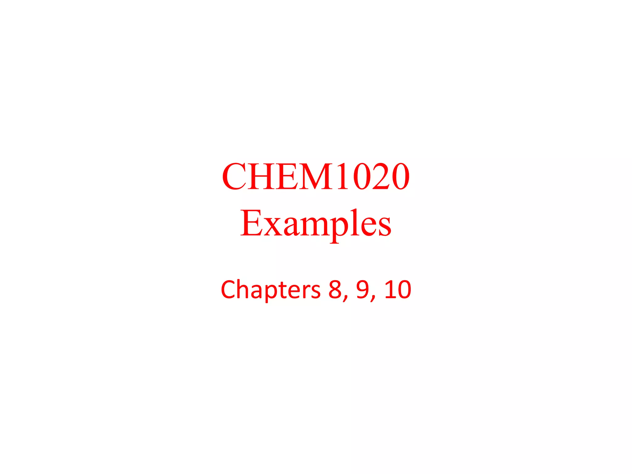 Chem1020 examples for chapters 8-9-10 | PPTX | Chemistry | Science