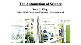The Automation of Science - Ross King - ChemAI 2024 | PPTX