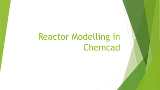 Understanding Chemcad Reactor Modeling.pptx