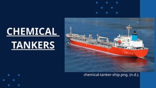 CHEMICAL TANKERS AND ITS FORM AND DIMENSIONS | PPTX