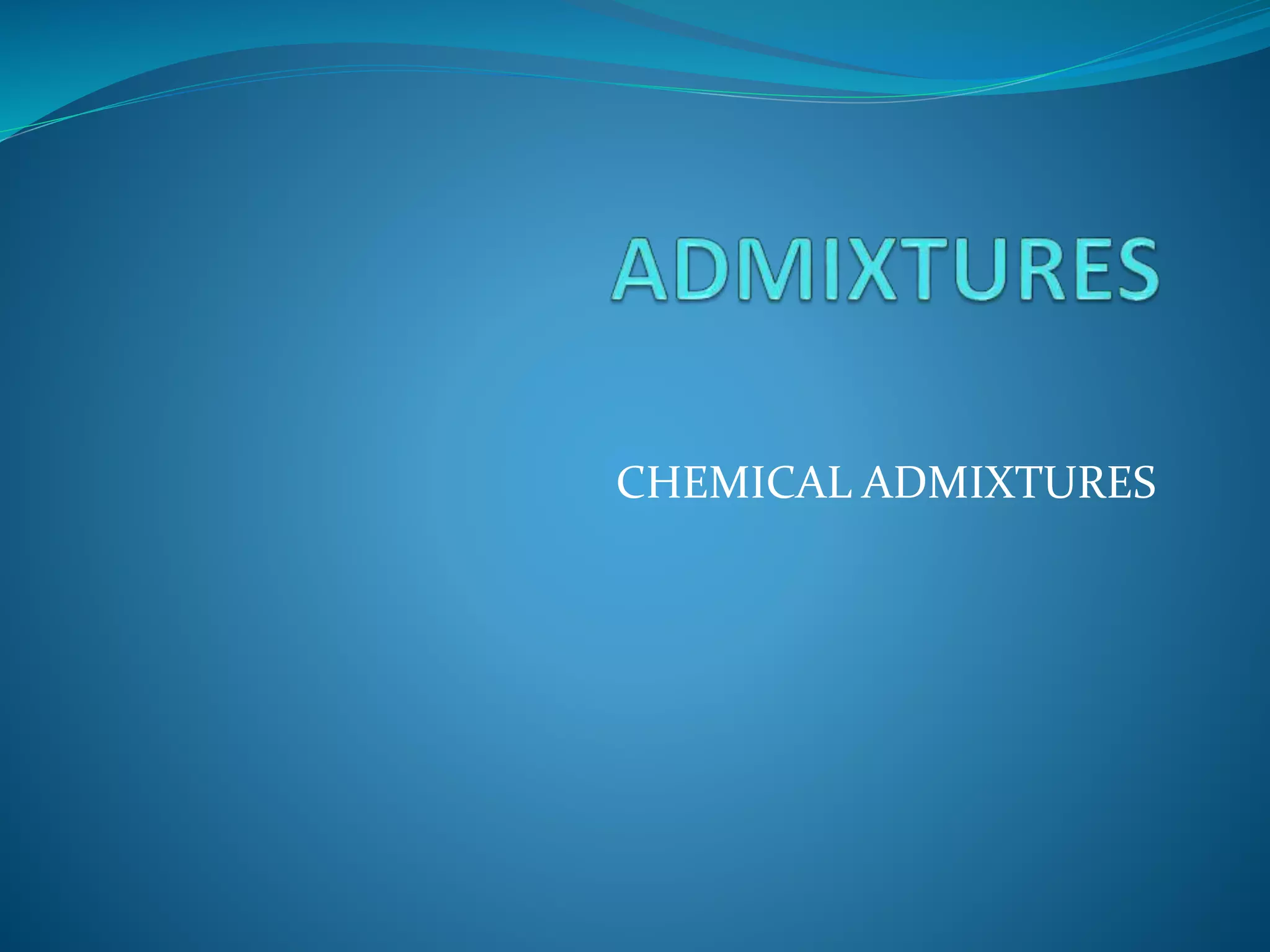 Chemical Admixtures | PPTX