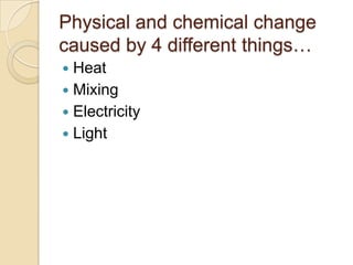 Chemical and physical change, a fast detailed guide! | PPTX