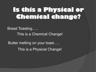 Chemical and physical changes - introduction notes | PPTX