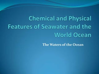 Chemical and physical features of seawater and the | PPT
