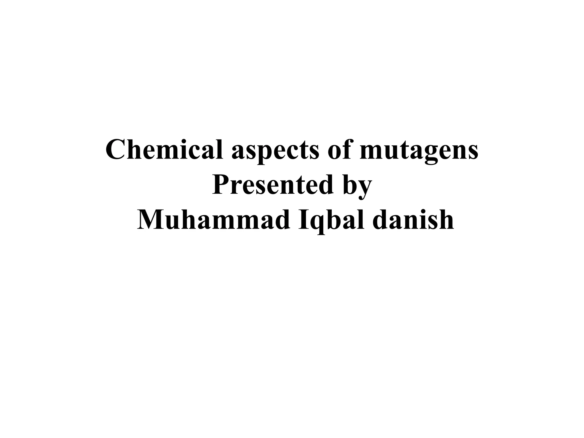 Chemical aspects of mutagens 1-1 | PPTX