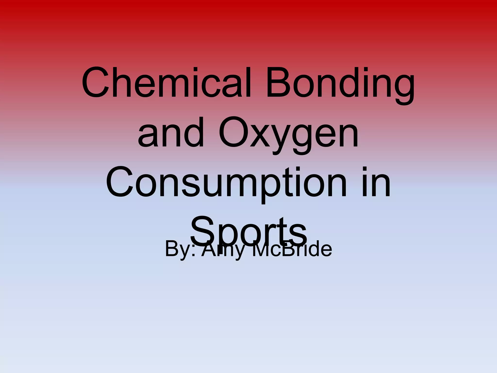 Chemical Bonding And Oxygen Consumption In Sports | PPT