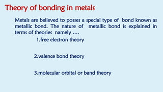 Comprehensive Overview of Bonding Theories and Properties of Metals | PPTX