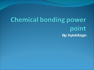Chemical Bonding Power Point | PPT