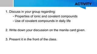 Chemical bonds- Properties of Ionic and Covalent compounds | PPTX