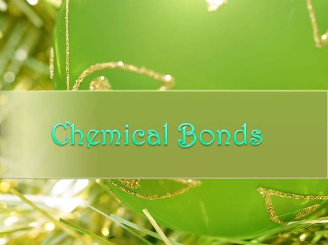 Chemical bonds ppt | PPTX | Chemistry | Science