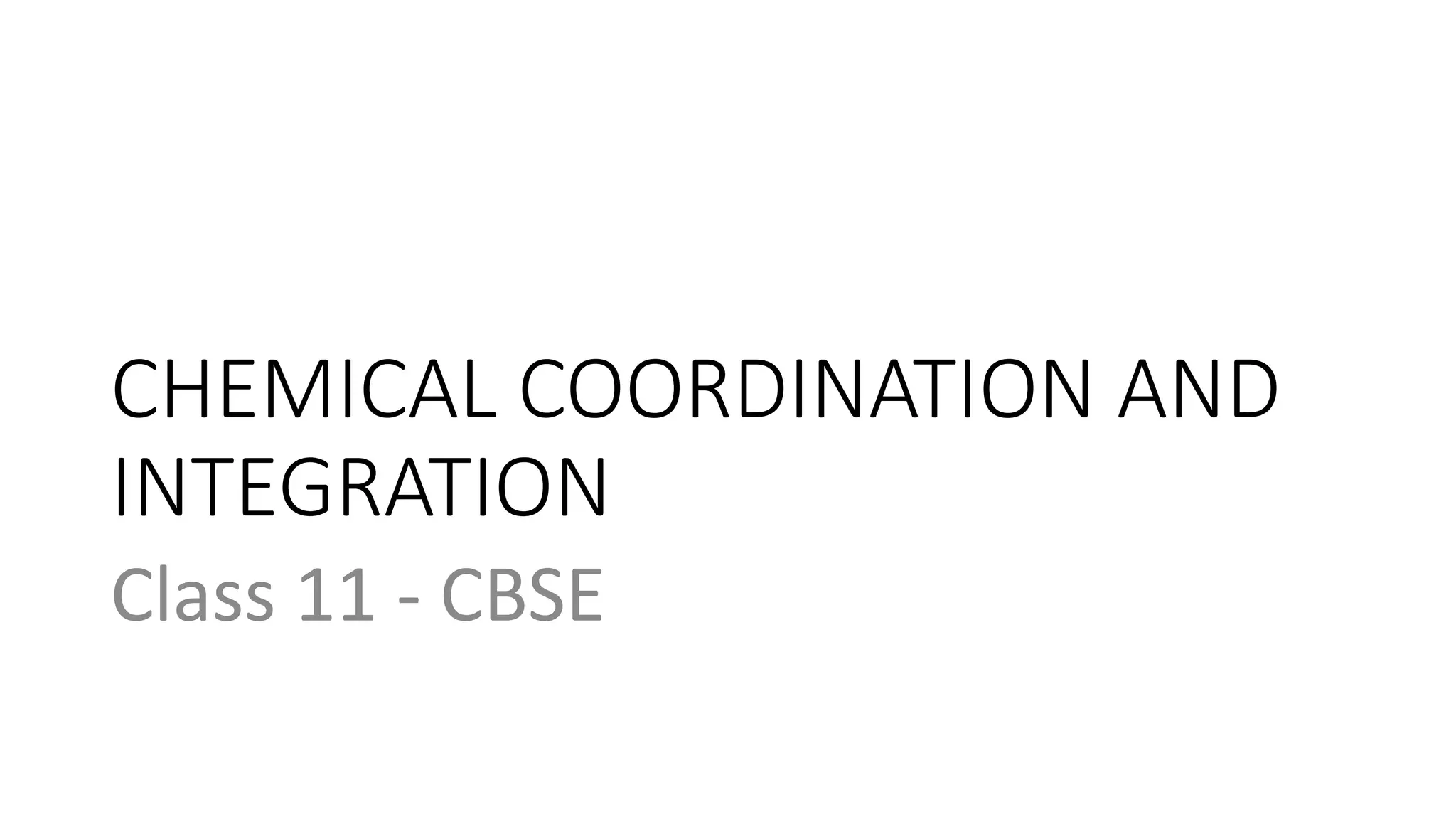 Chemical coordination and integration | PPTX