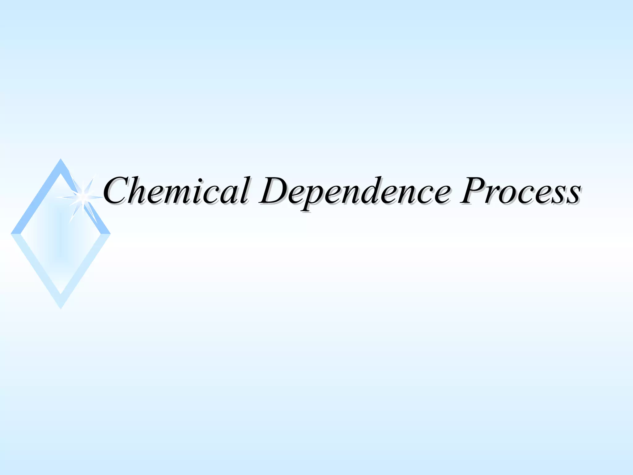 Chemical Dependency Process | PPT