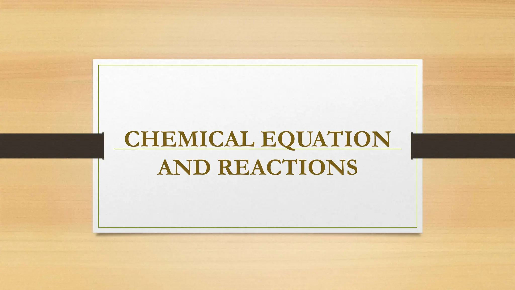 CHEMICAL EQUATION AND REACTIONS.pptx class 10 | PPT