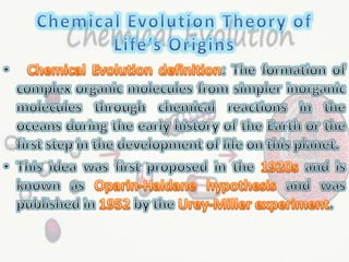 Chemical evolution theory of life’s origins | PPTX