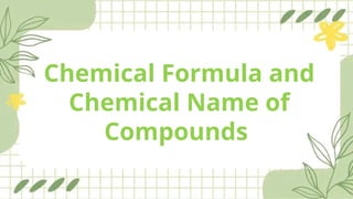Chemical Formula and Chemical Name of Compounds | PPTX