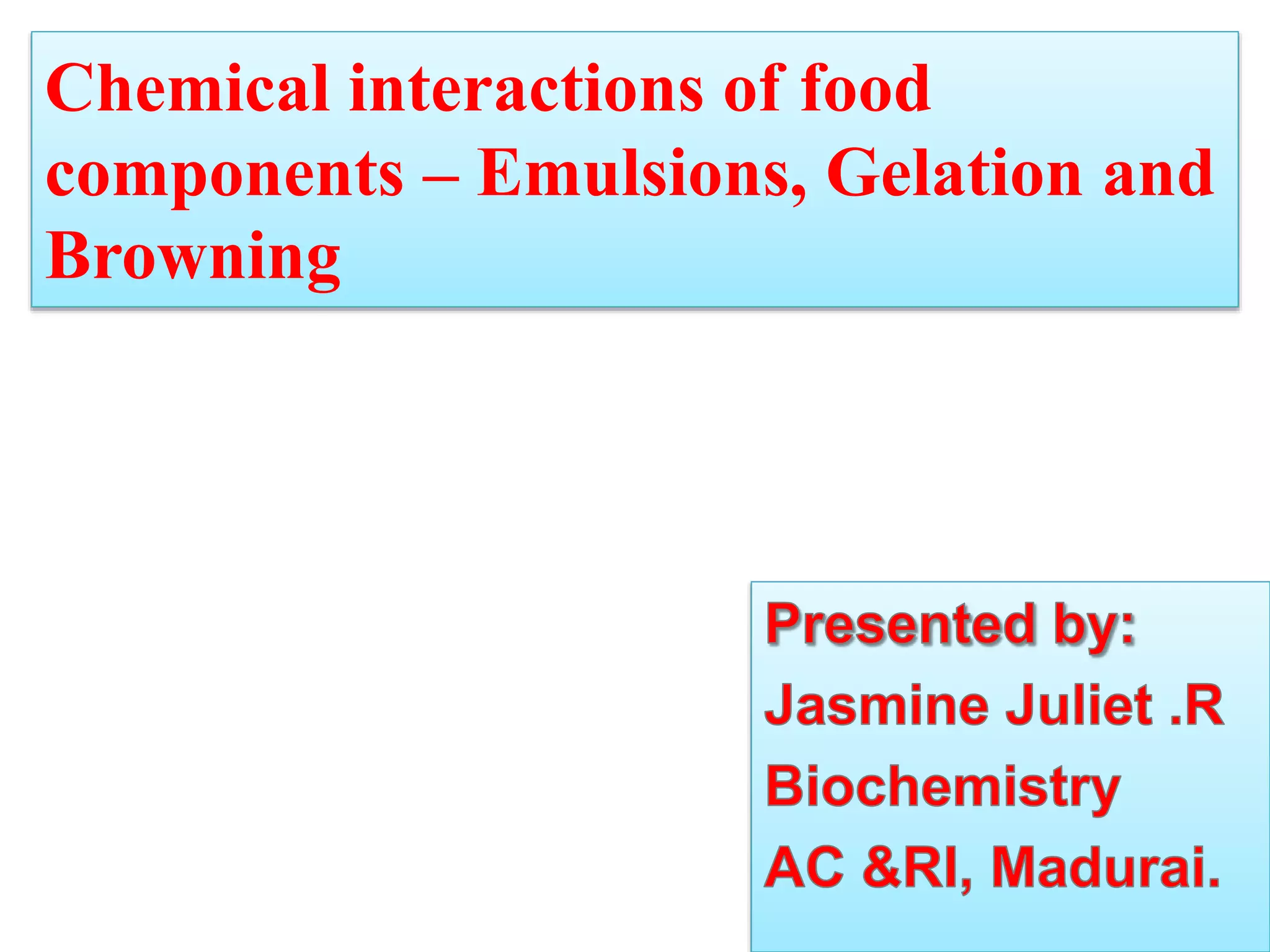 Chemical interactions of food components emulsion, gelation, browning ...