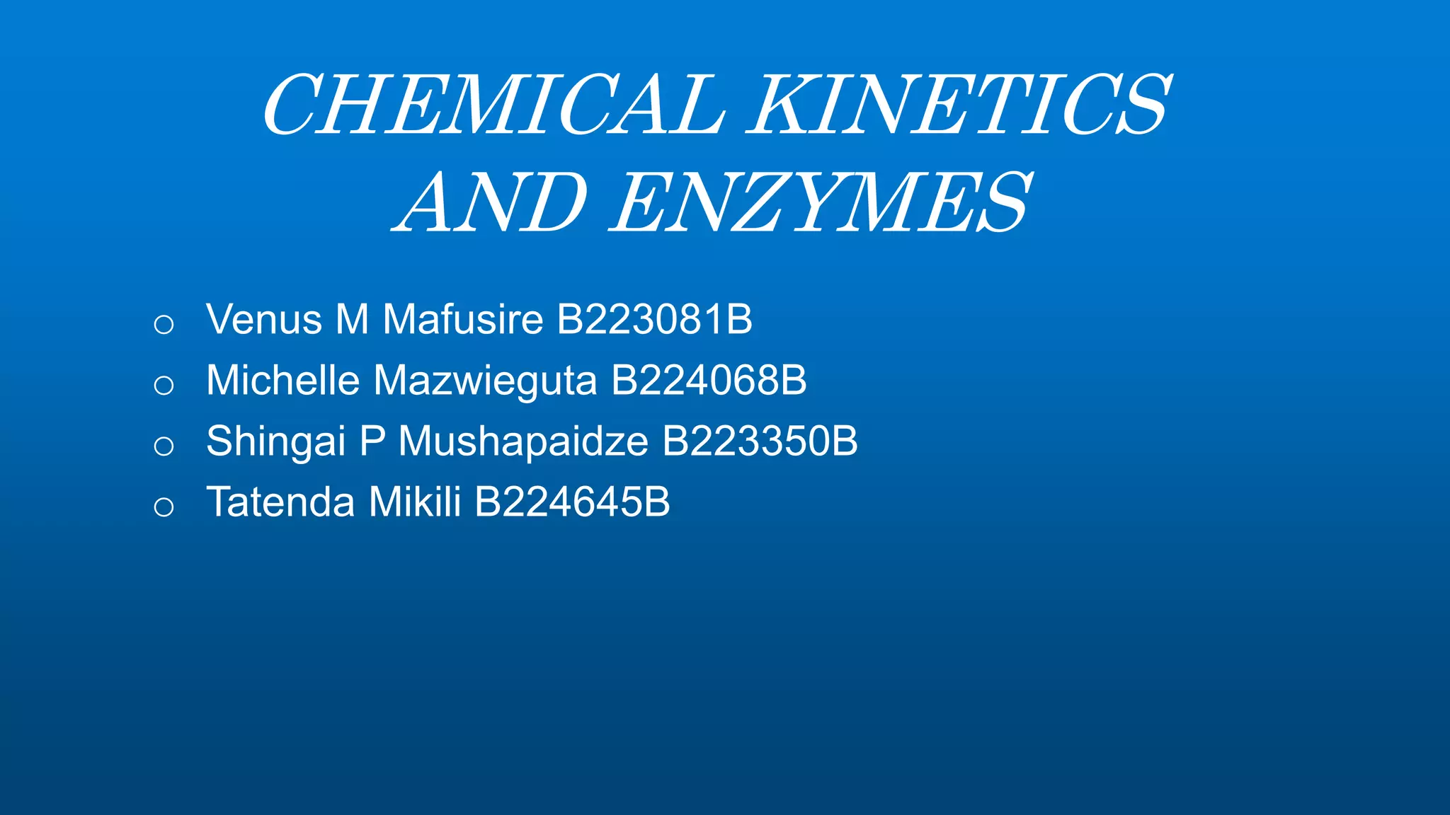 CHEMICAL KINETICS AND ENZYMES B23350B,B223081B,B224645B.pptx